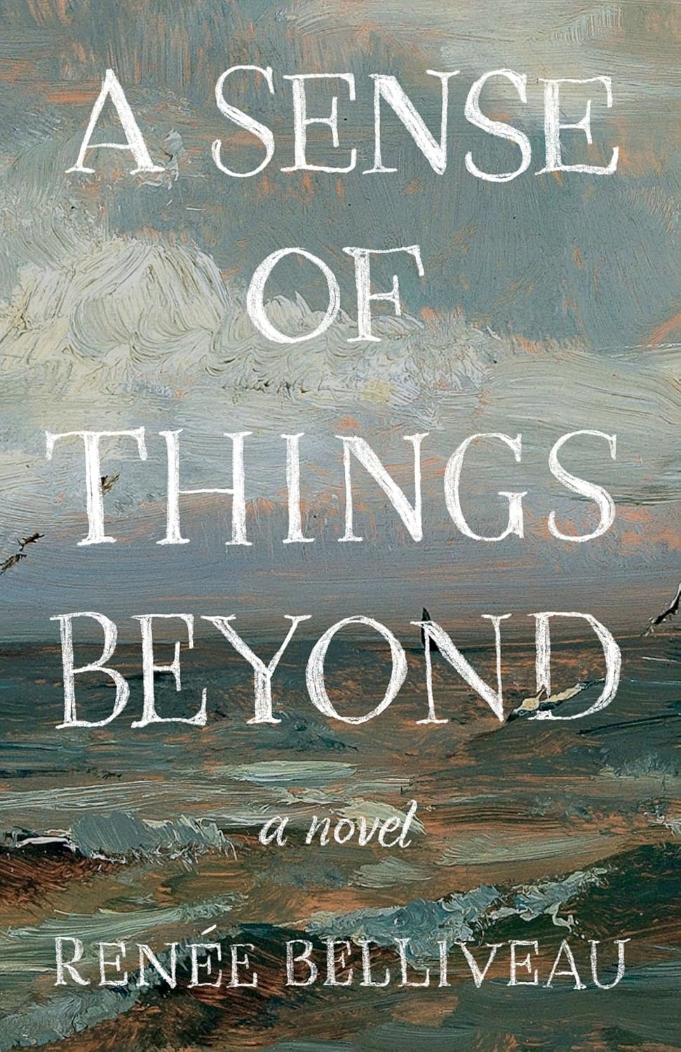 A Sense of Things Beyond – Renée Belliveau